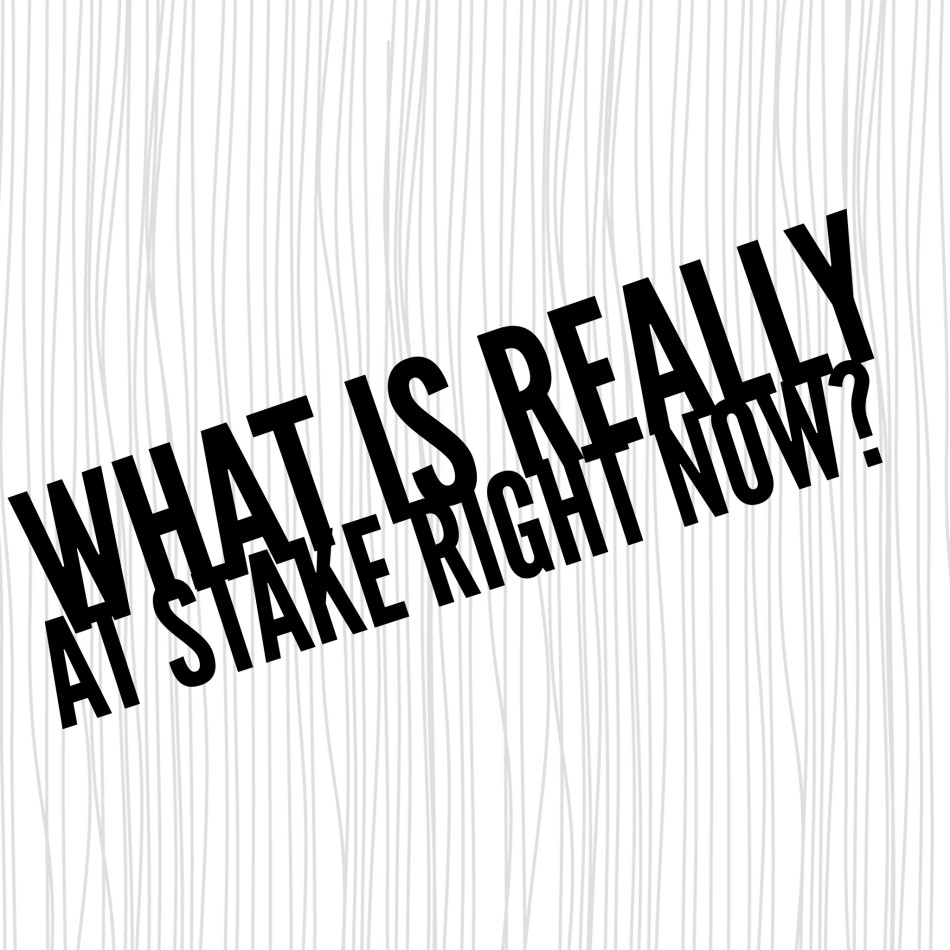 What is Really At Stake Right Now? – Four O'Clock Faculty