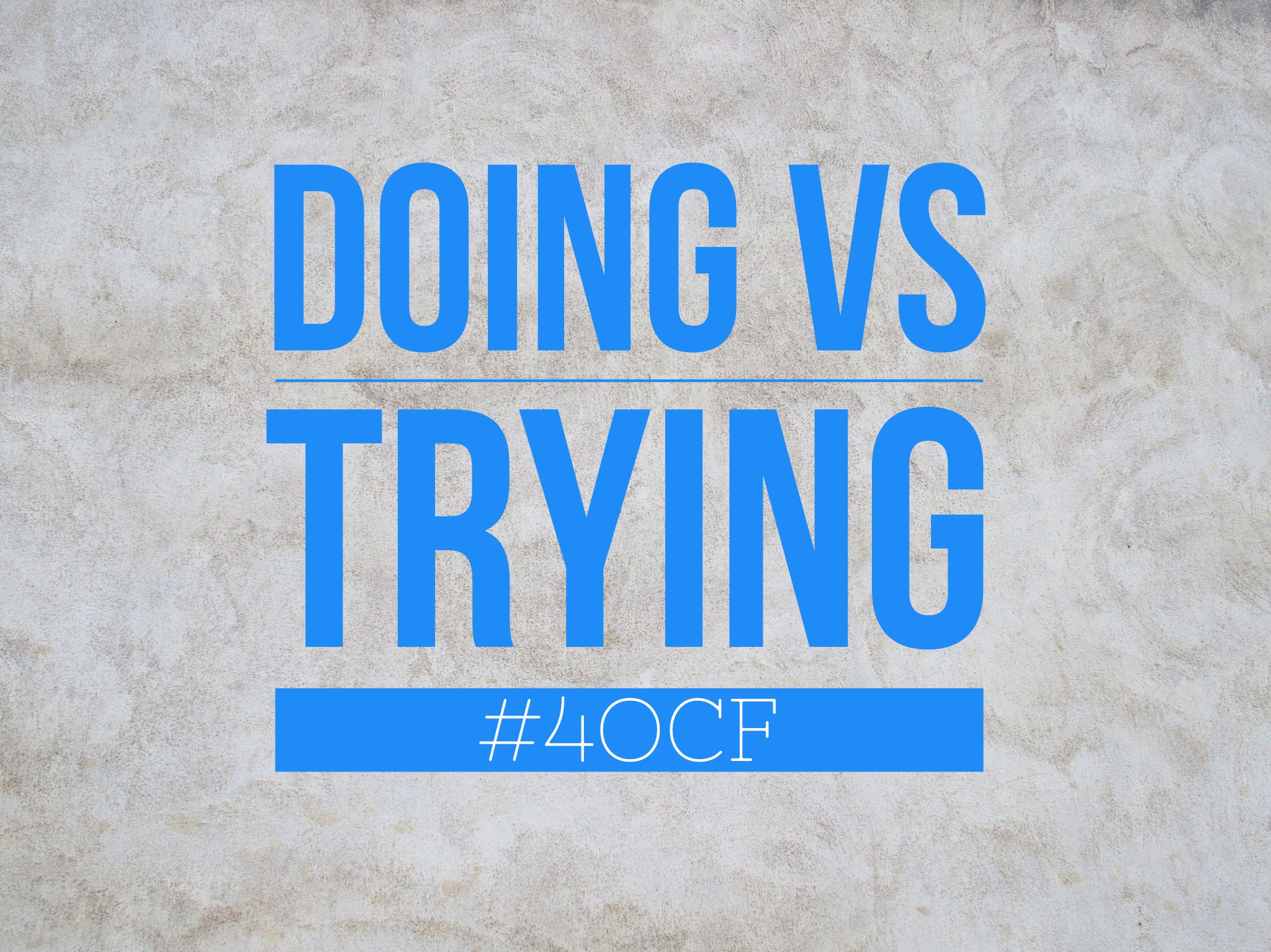 Doing vs Trying – 4 O'Clock Faculty